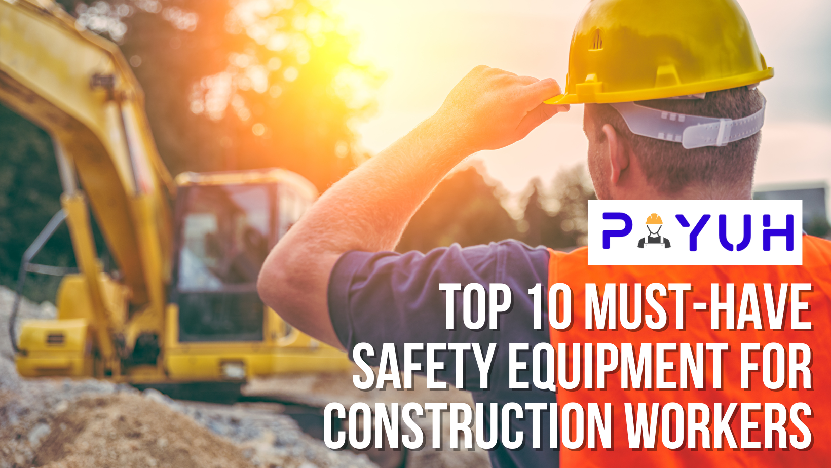 Top 10 Must-Have Safety Equipment for Construction Workers :: Payuh ...